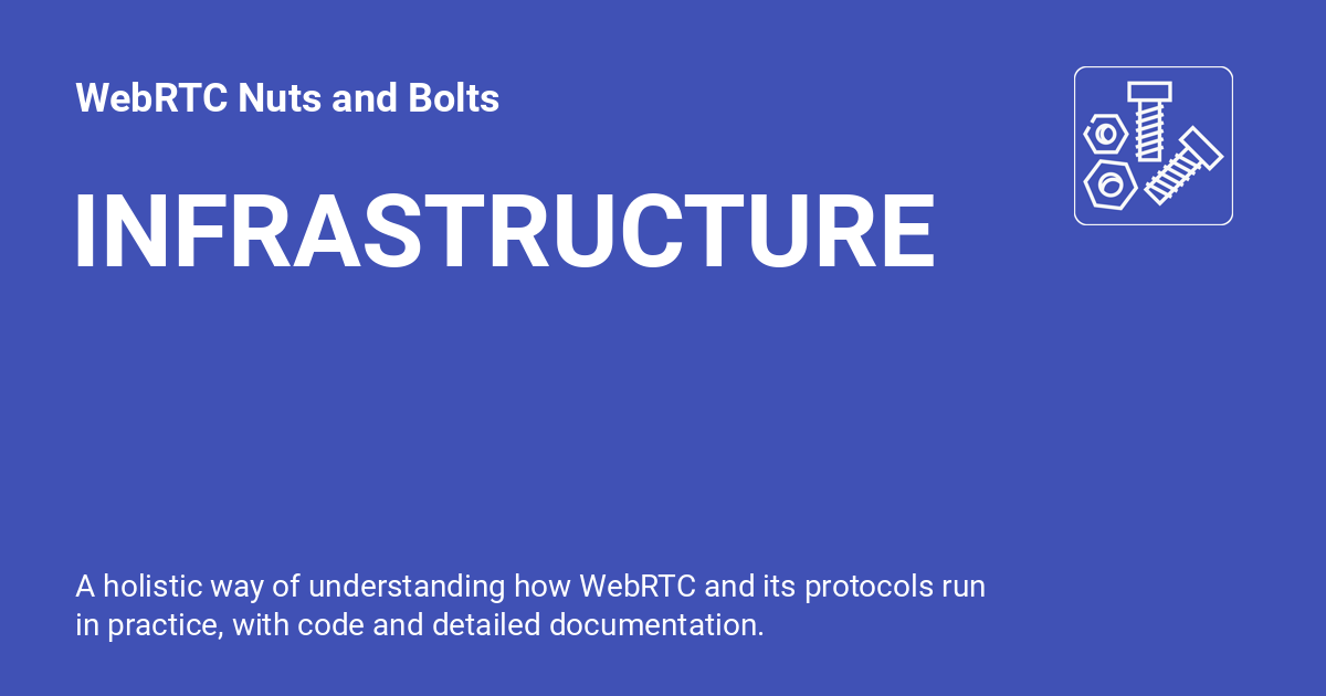 INFRASTRUCTURE - WebRTC Nuts and Bolts
