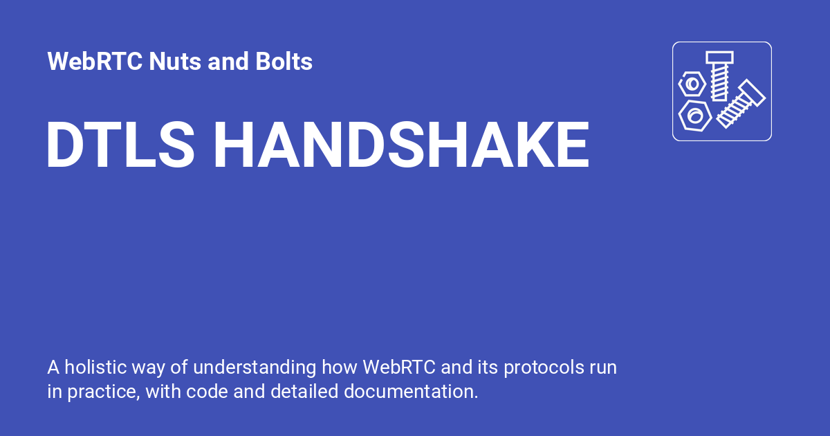 DTLS HANDSHAKE - WebRTC Nuts and Bolts